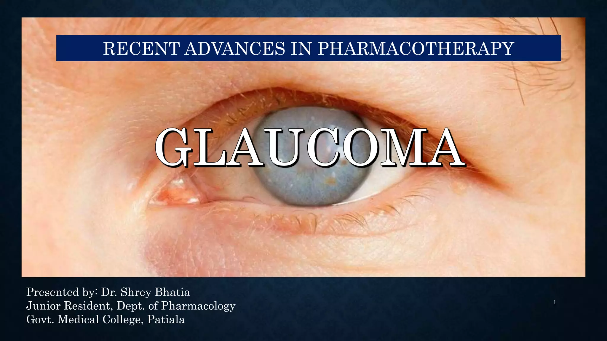 recent advances in pharmacotherapy of Glaucoma | PPTX