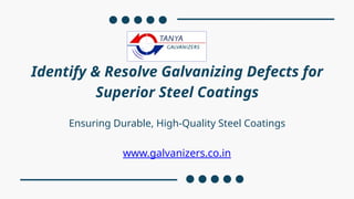 Identify & Resolve Galvanizing Defects for Superior Steel Coatings | PPTX