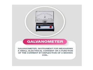 galvanometer- MEASURING OF CURRENT INSMALL | PPT