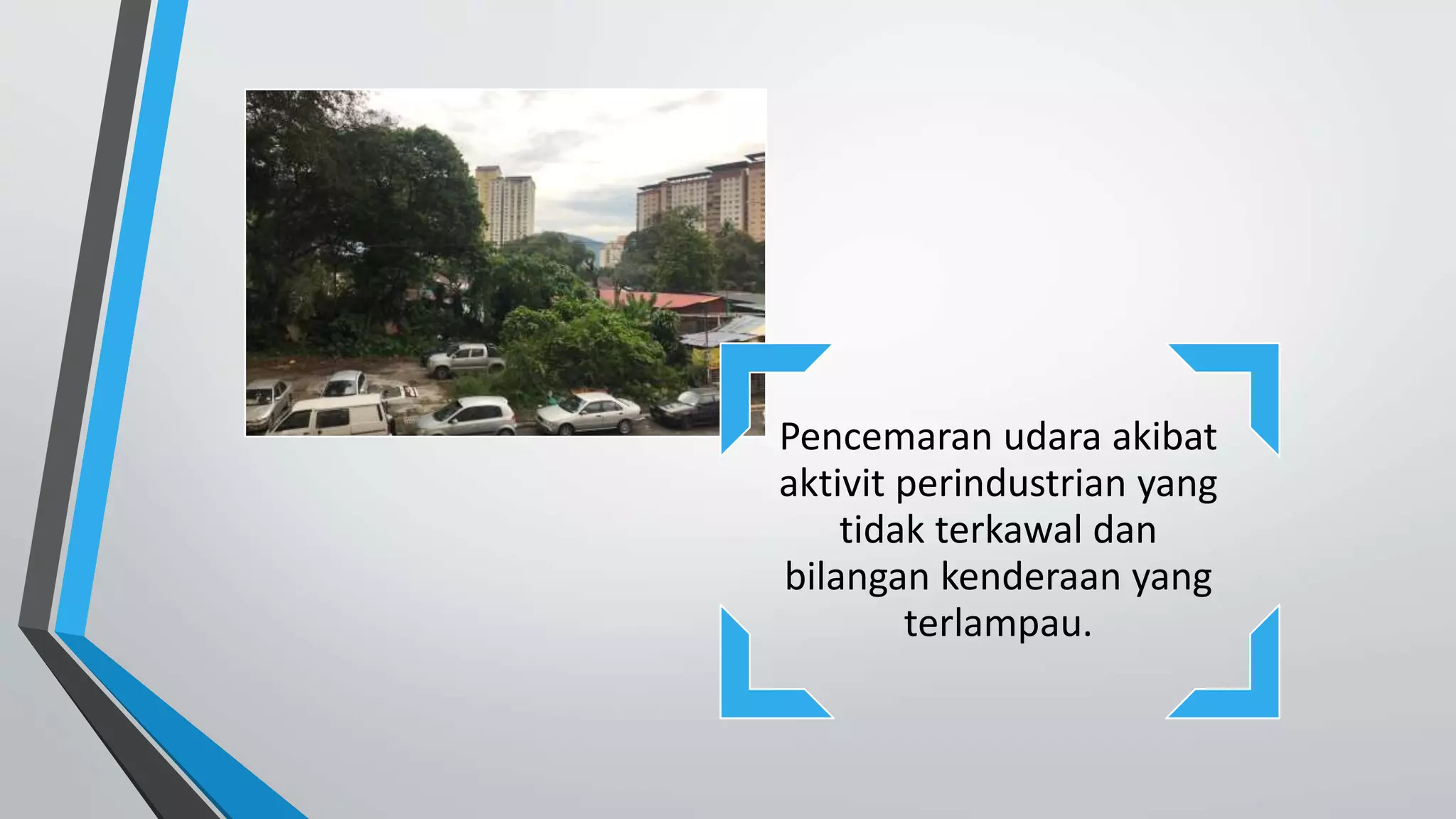 Gambar-Gambar Kesan Kepada Alam Sekitar | PPT