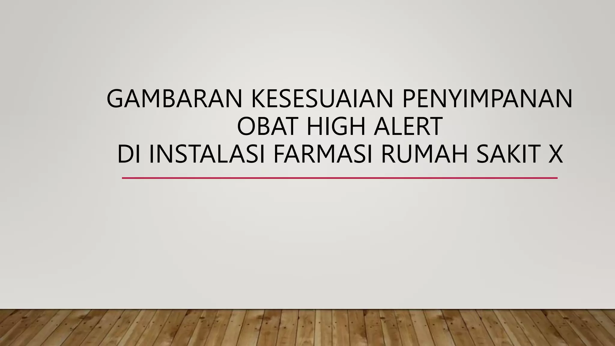 Gambaran Kesesuaian Penyimpanan Obat High Alert.pptx