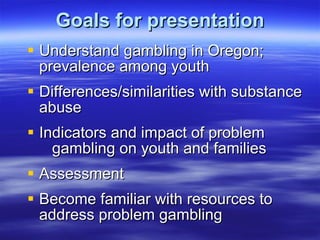 Recognizing Problem Gambling - for Child and Family Clinicians | PPT