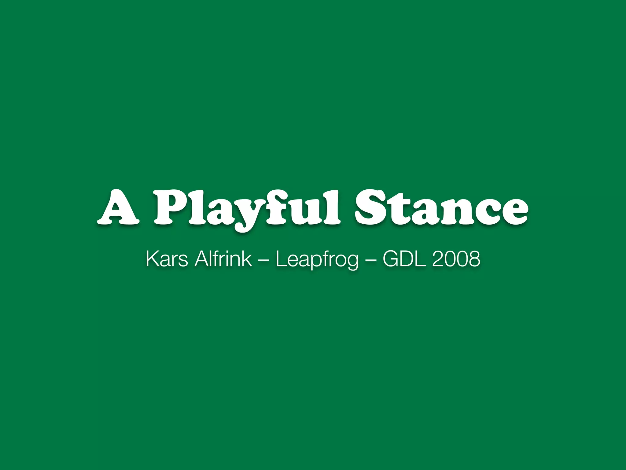 A Playful Stance @ Game Design London 2008 | PDF