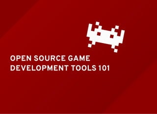 Open Source Game Development Tools 101 | PPT