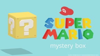 Super Mario - Mystery Box. jckdcjdocjwdocjalasmxlajlcd | PPTX