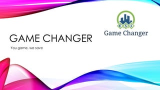 Game Changer.pptx
