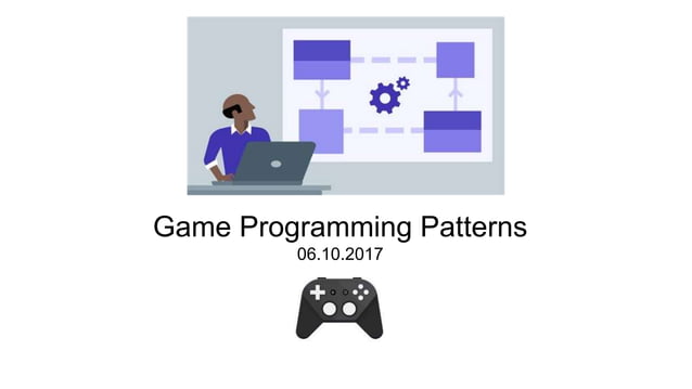 Game programming patterns (06.10) | PPT