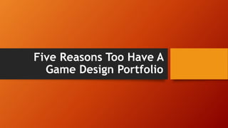 Game Designer Portfolio: Why Every Game Designer Should Have One And ...