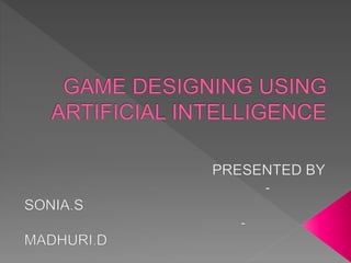 Game designing using artificial intelligence | PPTX