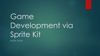 Game development via_sprite_kit | PPTX