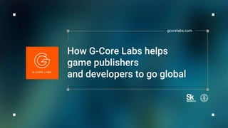 GameDev Lviv 2019 / G-Core Labs | PPT