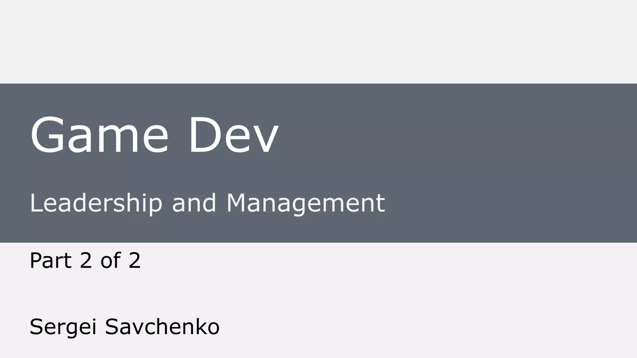 Game dev leadership and management part 2 | PPT