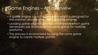 Game engines and Their Influence in Game Design | PPTX