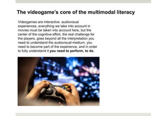 Videogames and Multimodal Literacy | PPTX