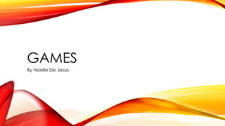 Games by Noelle De Jesus | PPTX