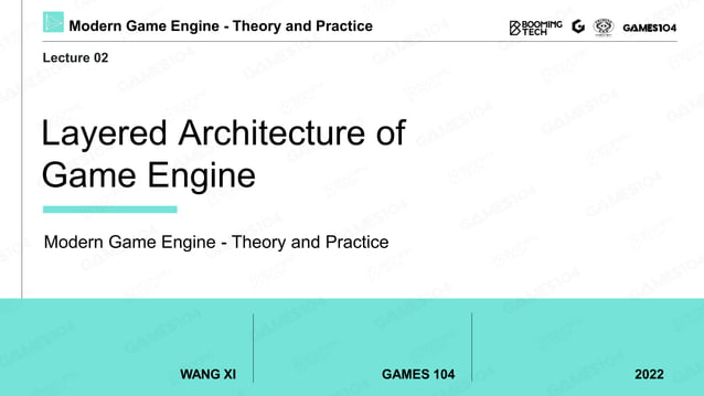 Lecture 02 Layered Architecture Of Game Engine Games104 Modern Game Engine Theory And