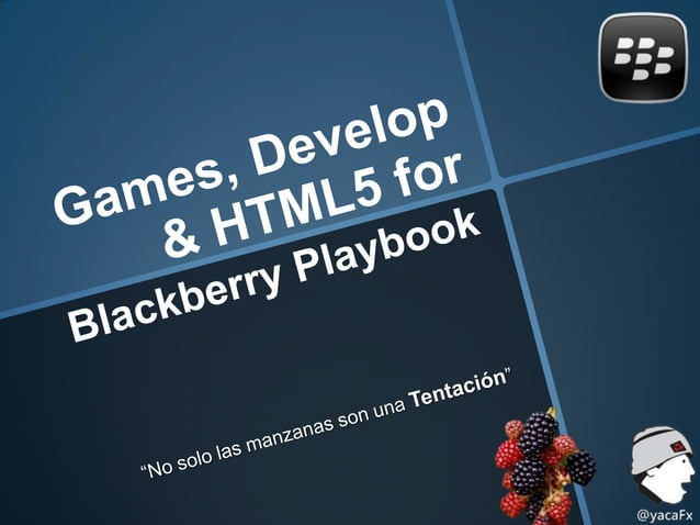 Games, Develop & Html5 for BlackBerry PlayBook | PPT