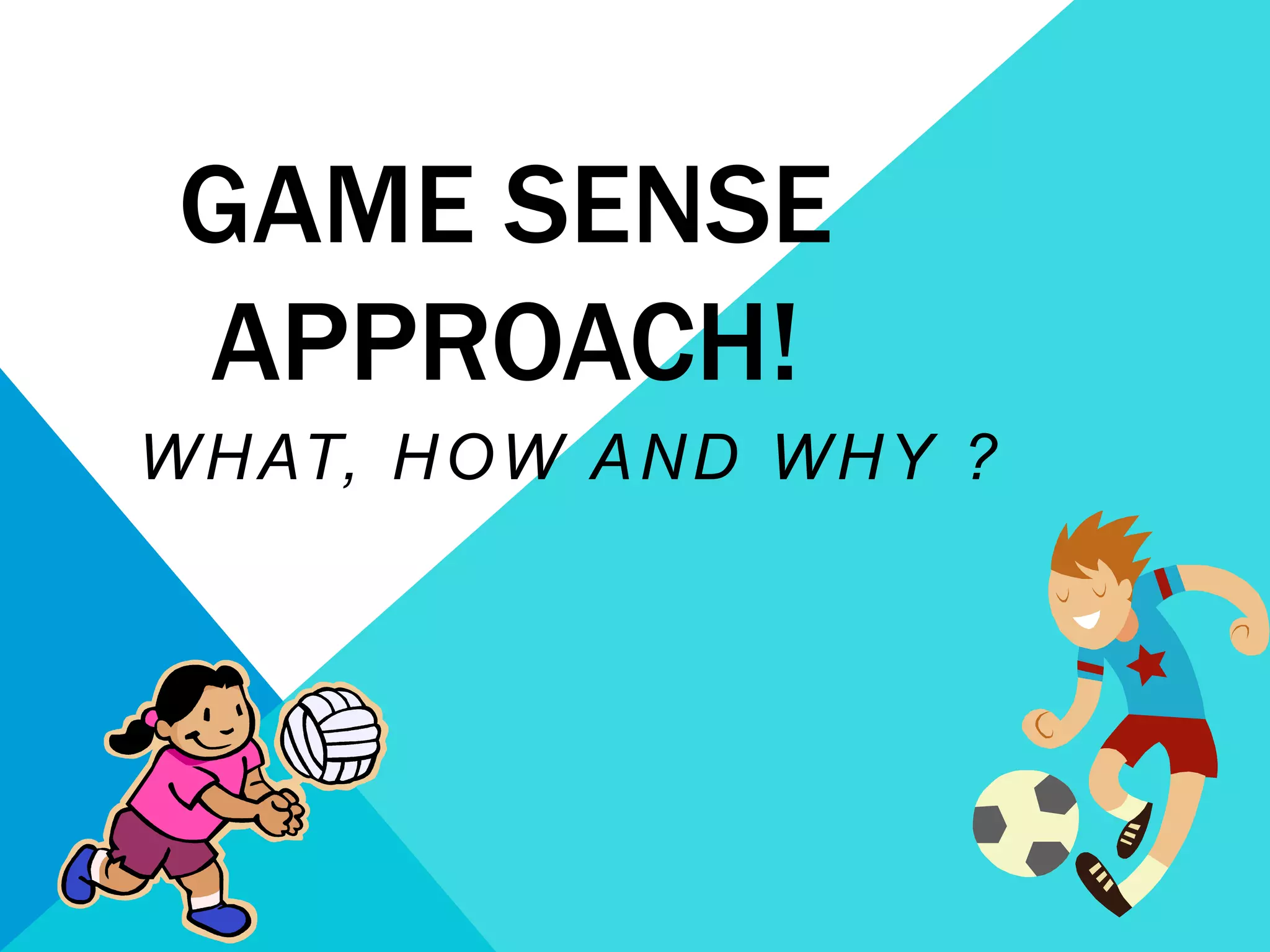 Game sense approach! | PPTX