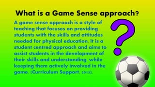 Game Sense approach | PPTX | Sports