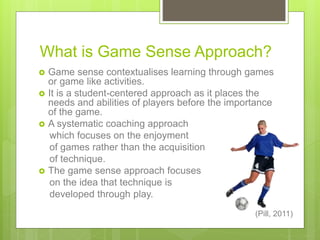 Game sense approach | PPTX