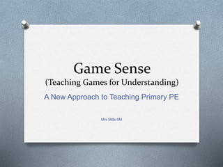 Game sense approach to teaching pe | PPTX