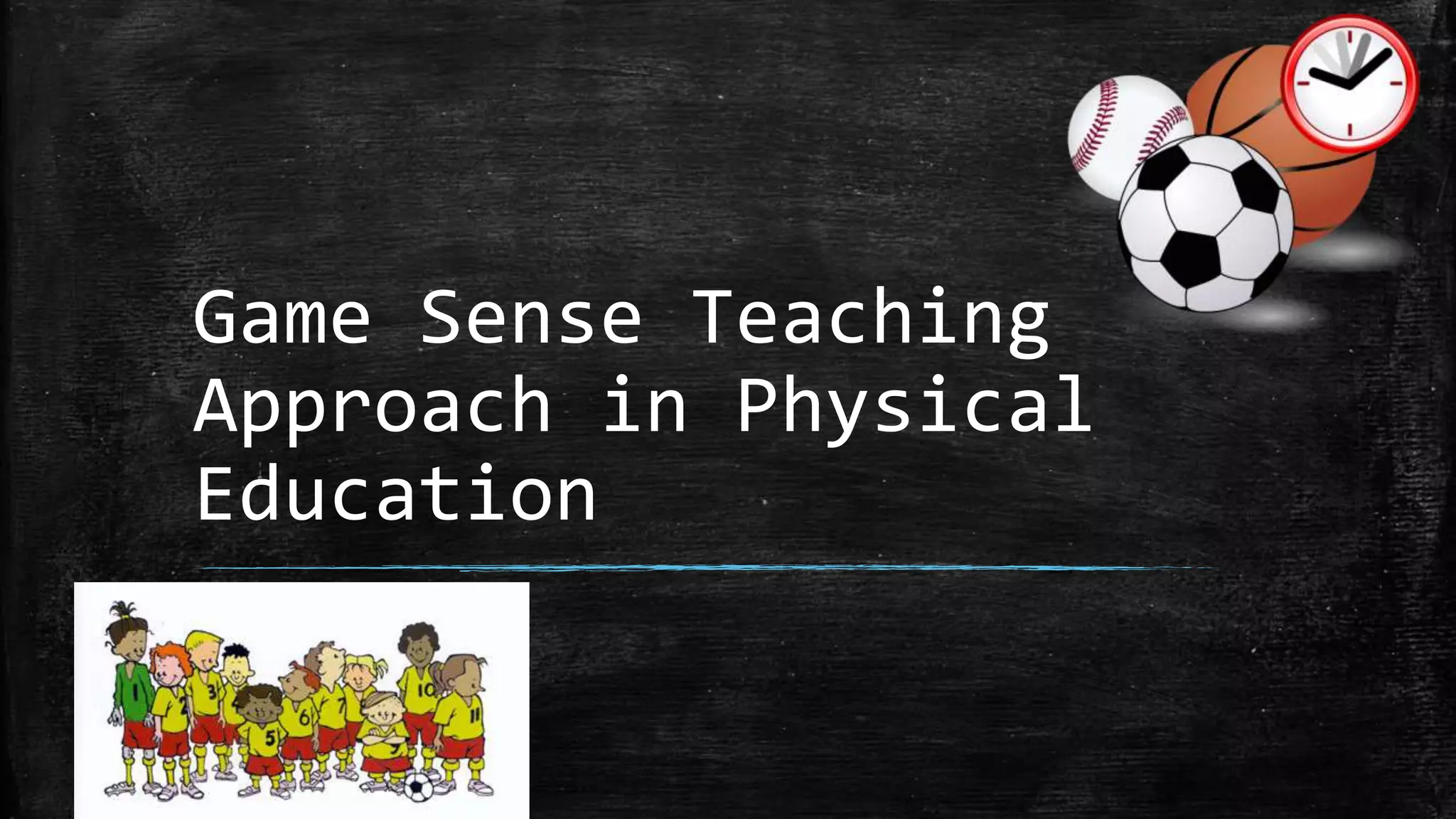 Game sense teaching approach in physical education | PPT