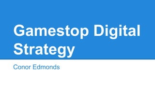 Gamestop digital strategy | PPT