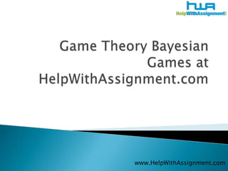 Game theory Bayesian Games at HelpWithAssignment.com