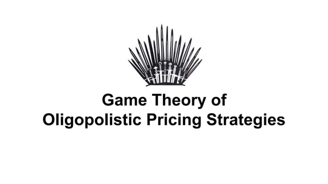 Game Theory of Oligopolistic Pricing Strategies | PPT