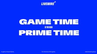 Game Time Is The New Prime Time - Livewire.pdf