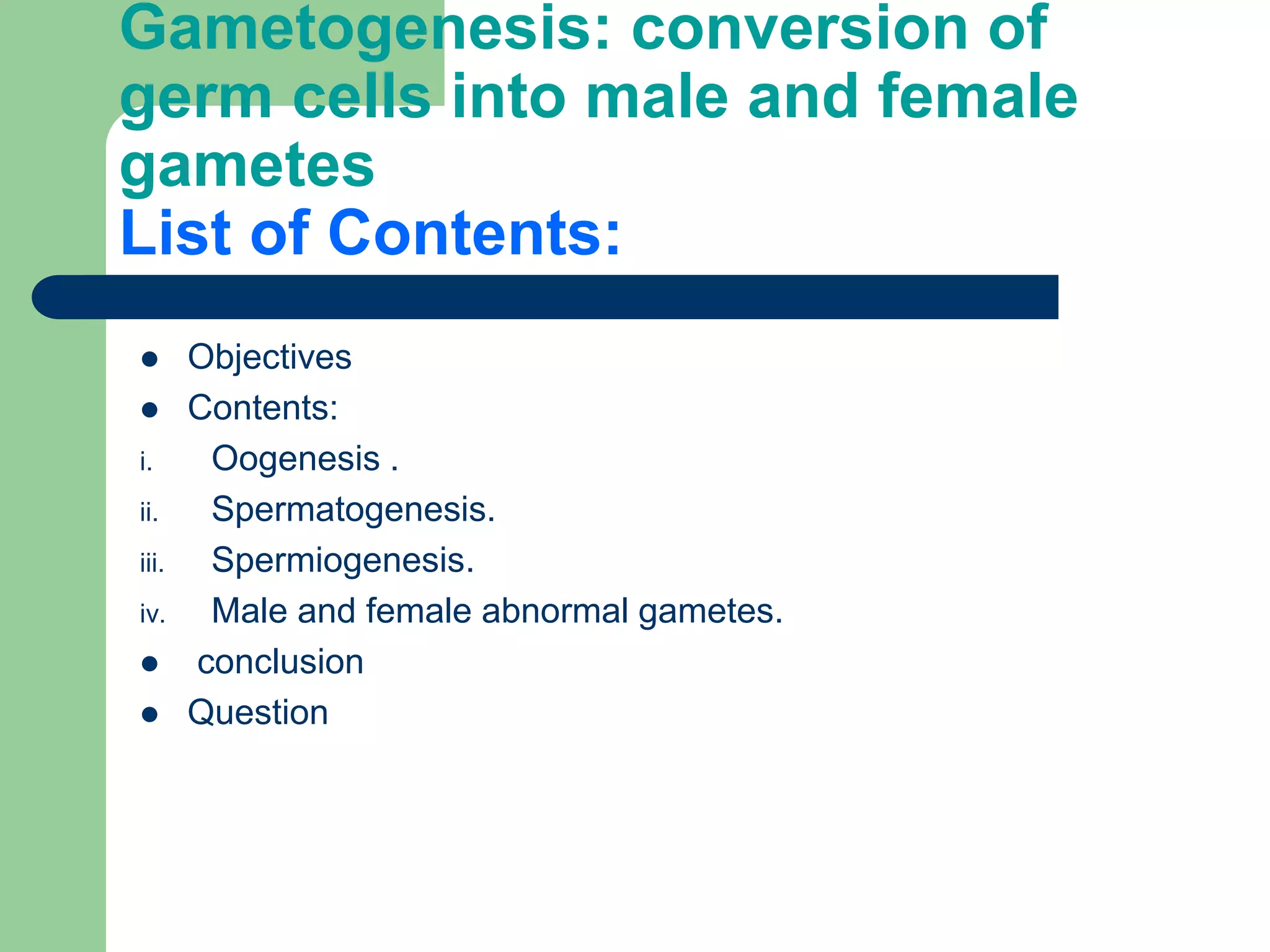 Gametogenesis conversion of germ cells into male and female gametes.ppt