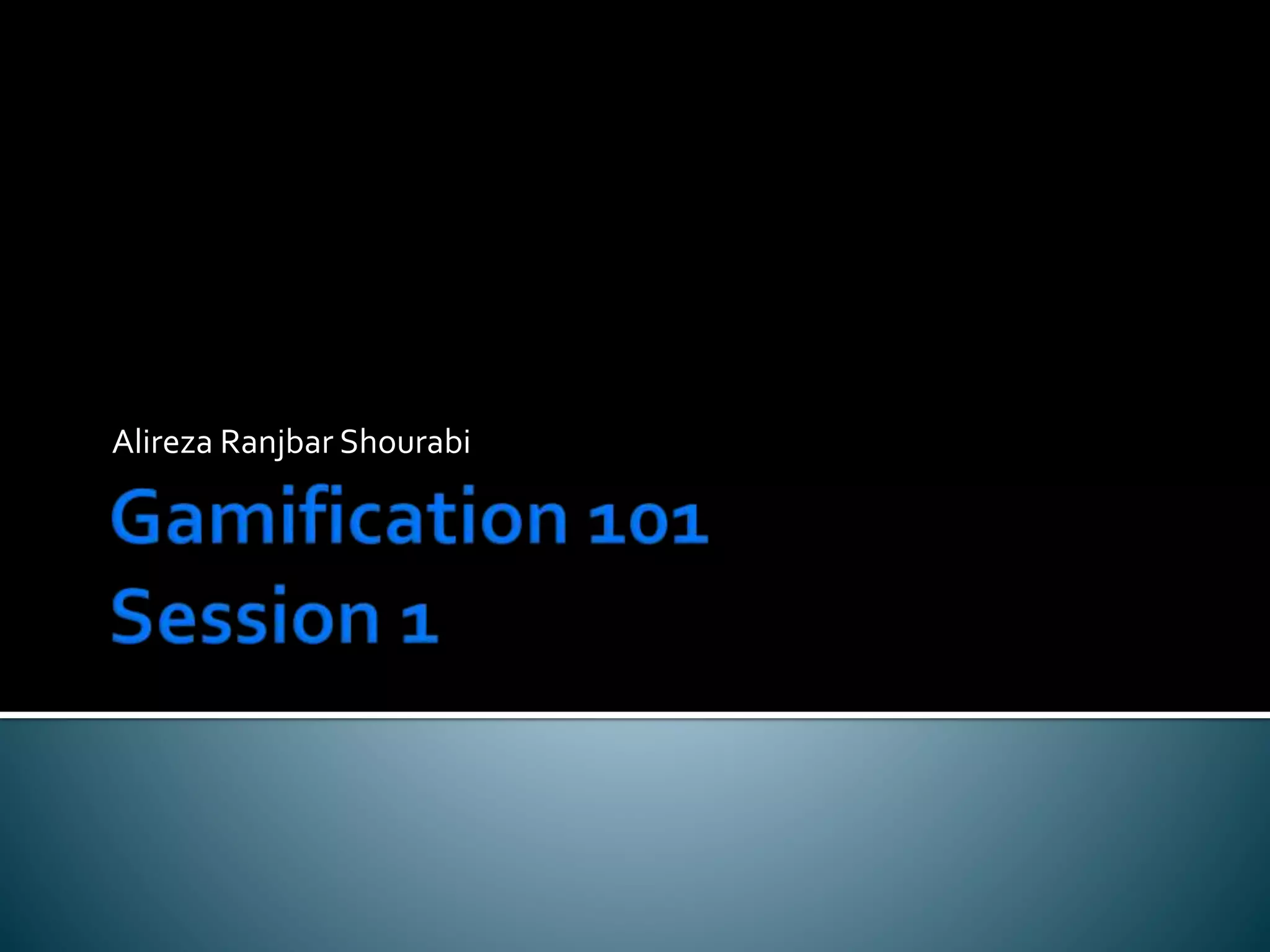 Gamification 101 session 1 | PPT