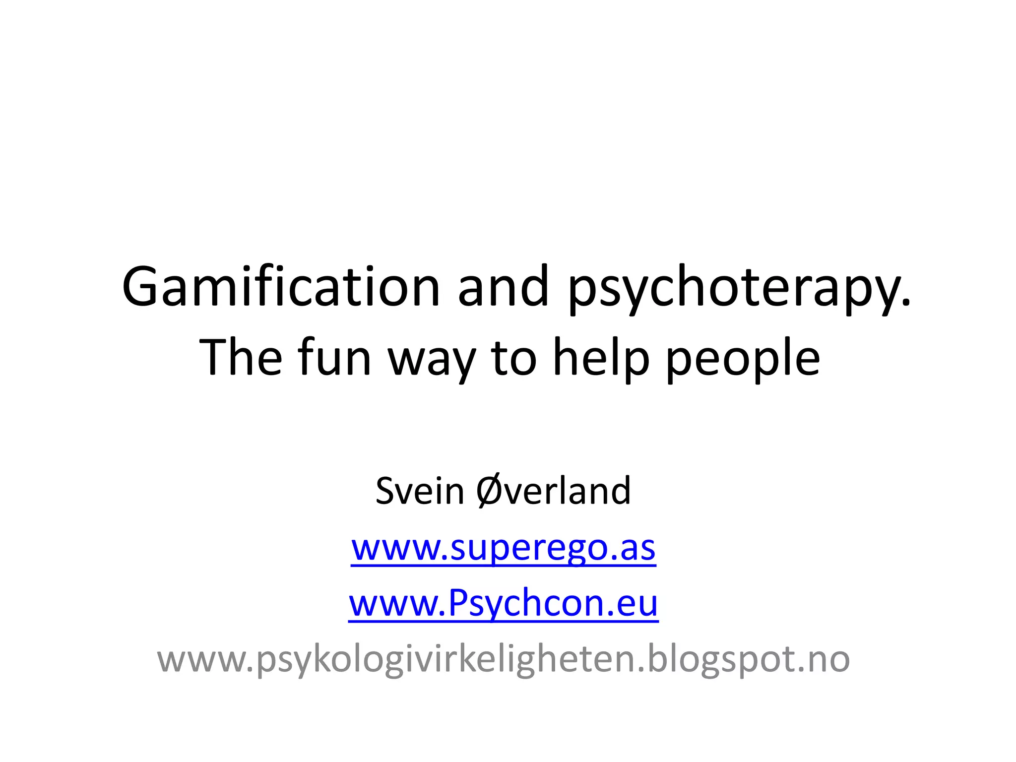 Gamification and therapy: a fun way to help people | PPTX