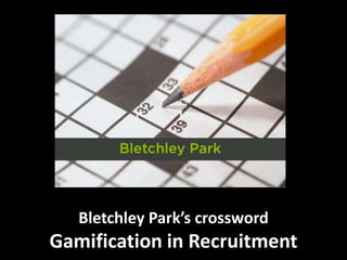 Bletchley Park’s crossword - Gamification in Recruitment - Dr. Manu Melwin Joy | PPTX