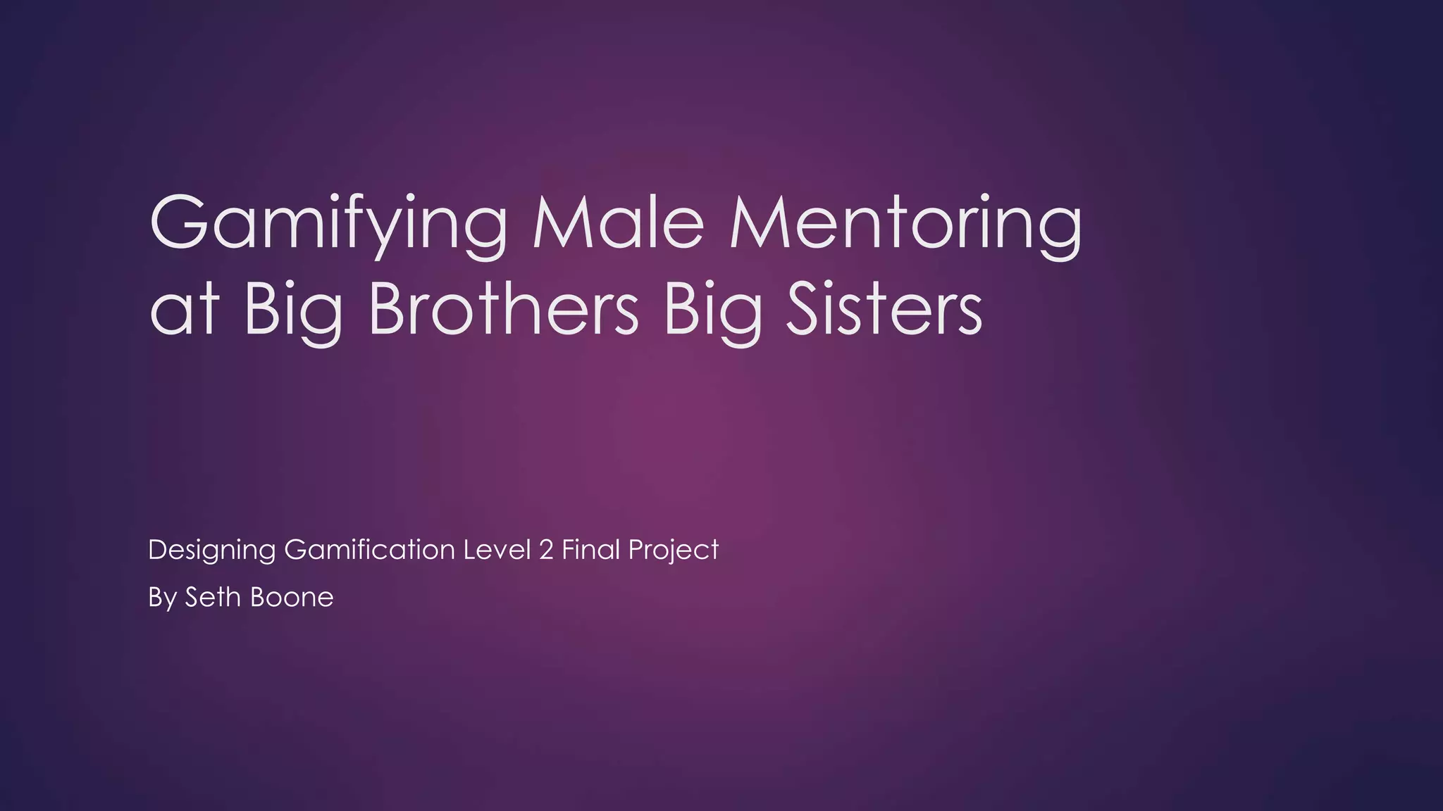 Gamification level 2 final project - bbbs improve male mentor applicants | PPT