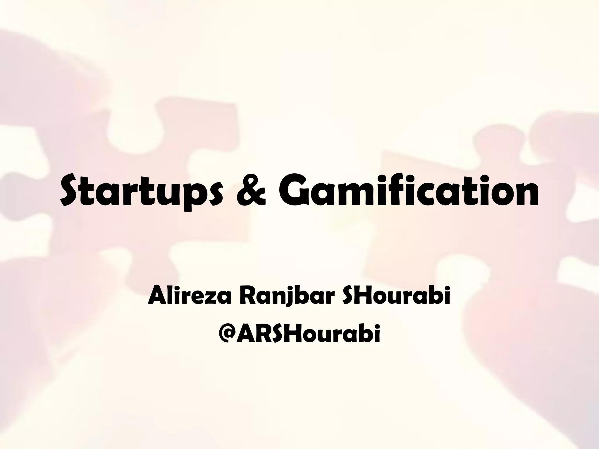 Startups & Gamification (LeanCamp Tehran 2016) | PPT