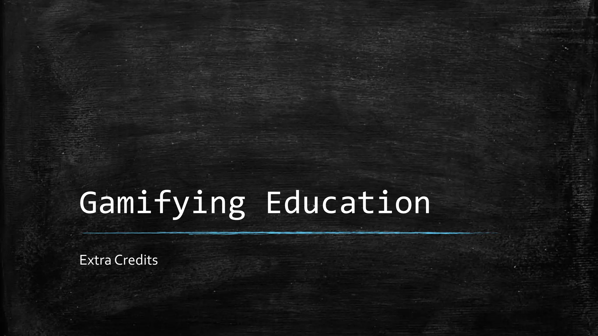 Gamifying education | PPTX