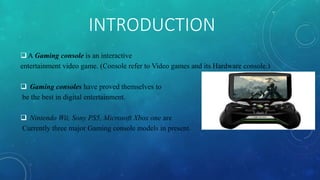 Gaming console technology 2017 ppt | PPTX