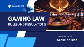 GAMING LAW LAWS AND REGULATIONS PRESENTATION | PPTX