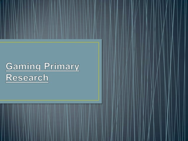 Gaming primary research | PPT