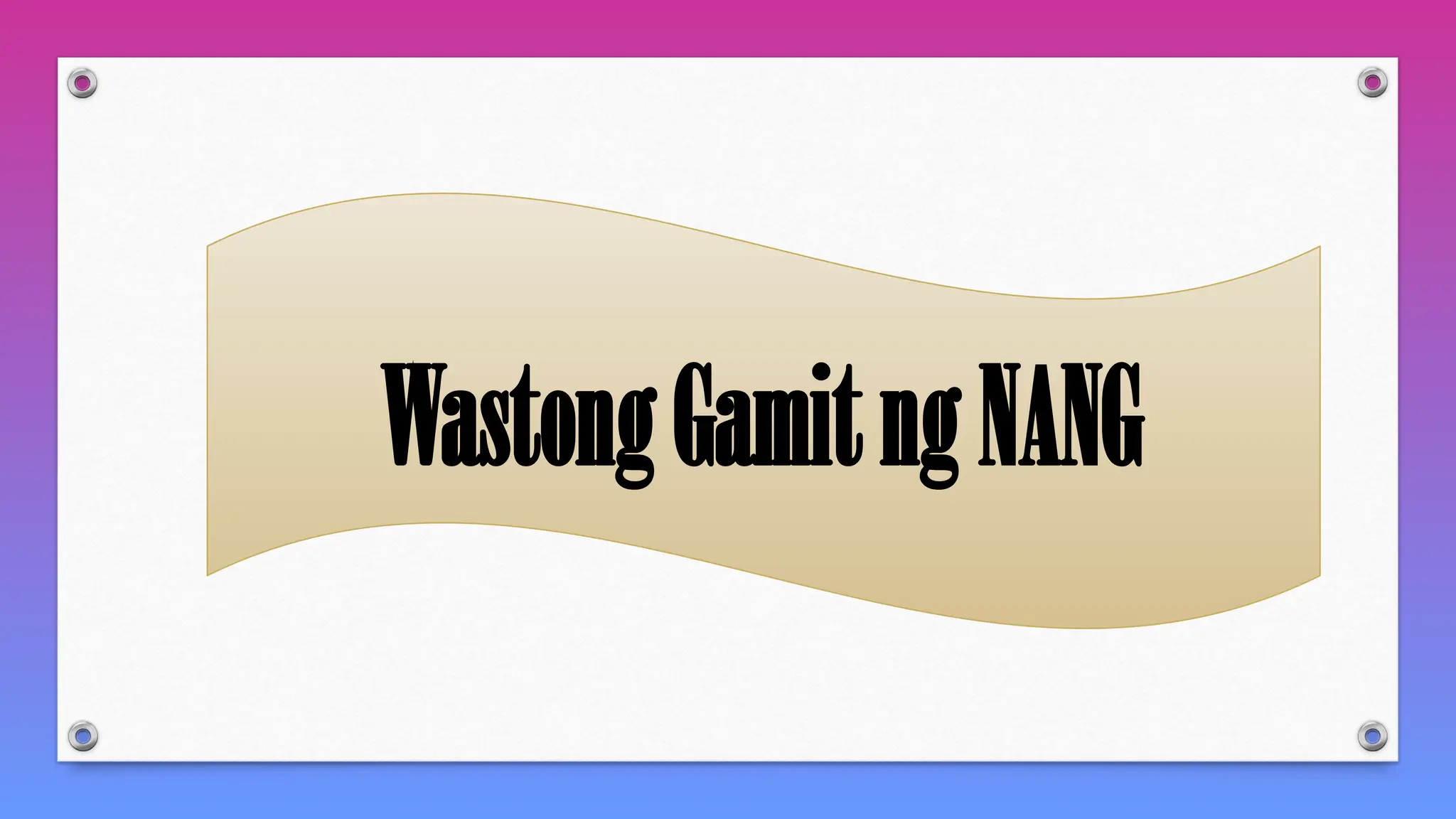 gamit ng nang at ng may at mayroon..pptx