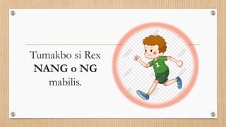 gamit ng nang at ng may at mayroon..pptx