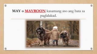 gamit ng nang at ng may at mayroon..pptx