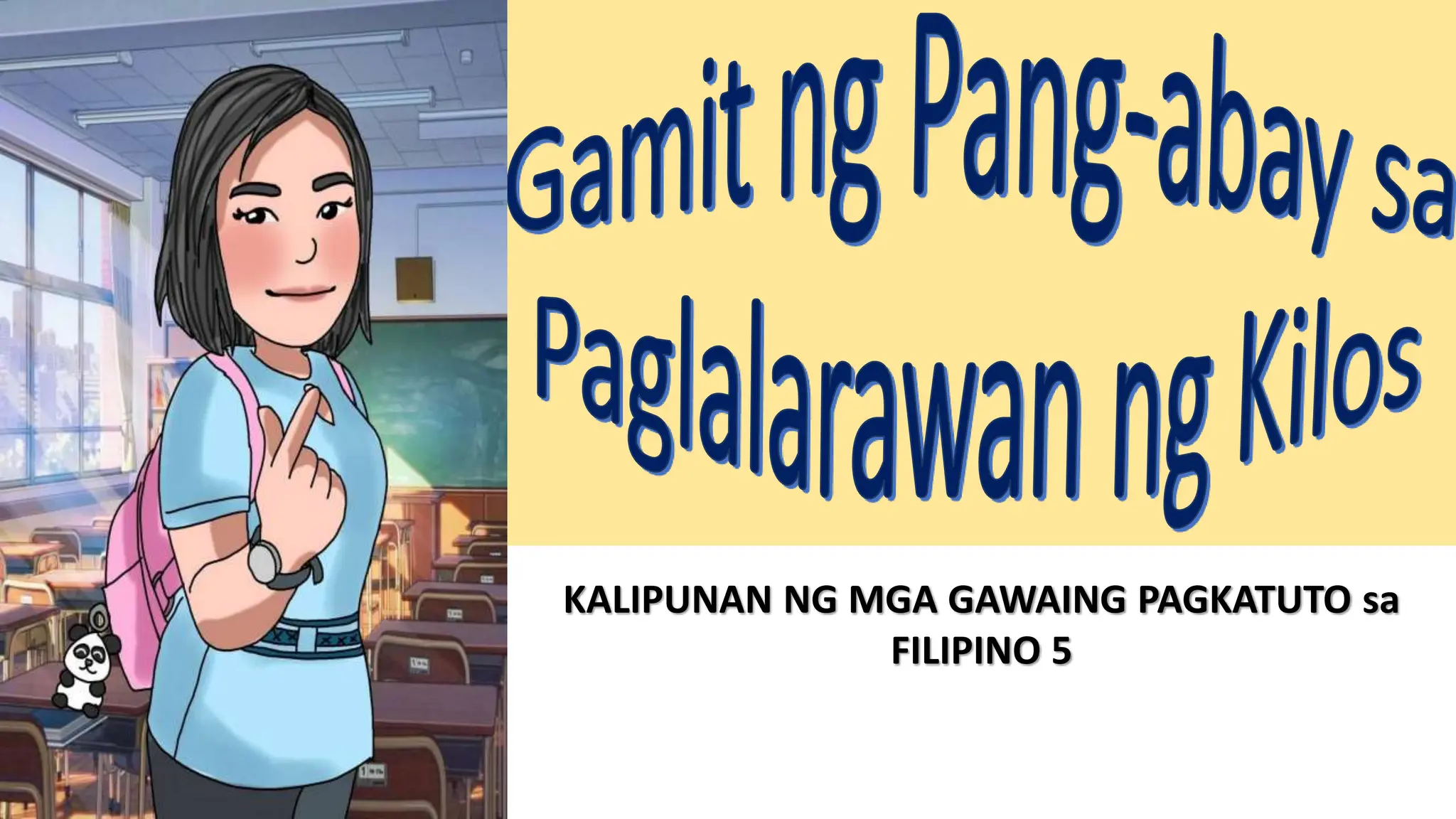 Gamit ng Pang-abay sa Paglalarawan ng Kilos- Quarter 3 - FILIPINO 5 ...