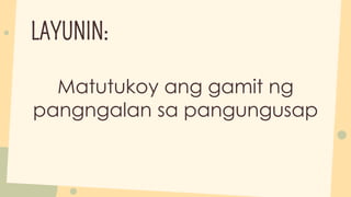 GAMIT NG PANGNGALAN.pptx