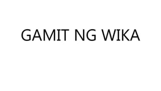 GAMIT_NG_WIKA.pptx