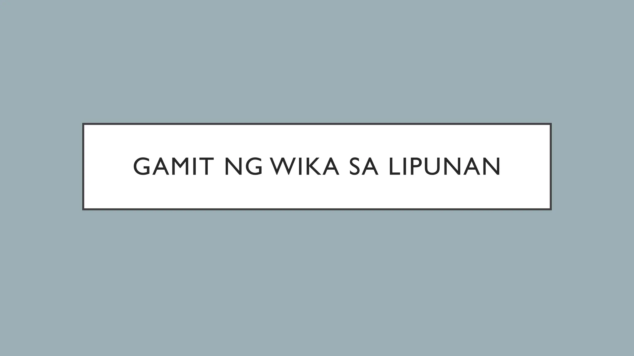 JUNIOR HIGH FILIPINO, GAMIT NG WIKA SA LIPUNAN.pptx