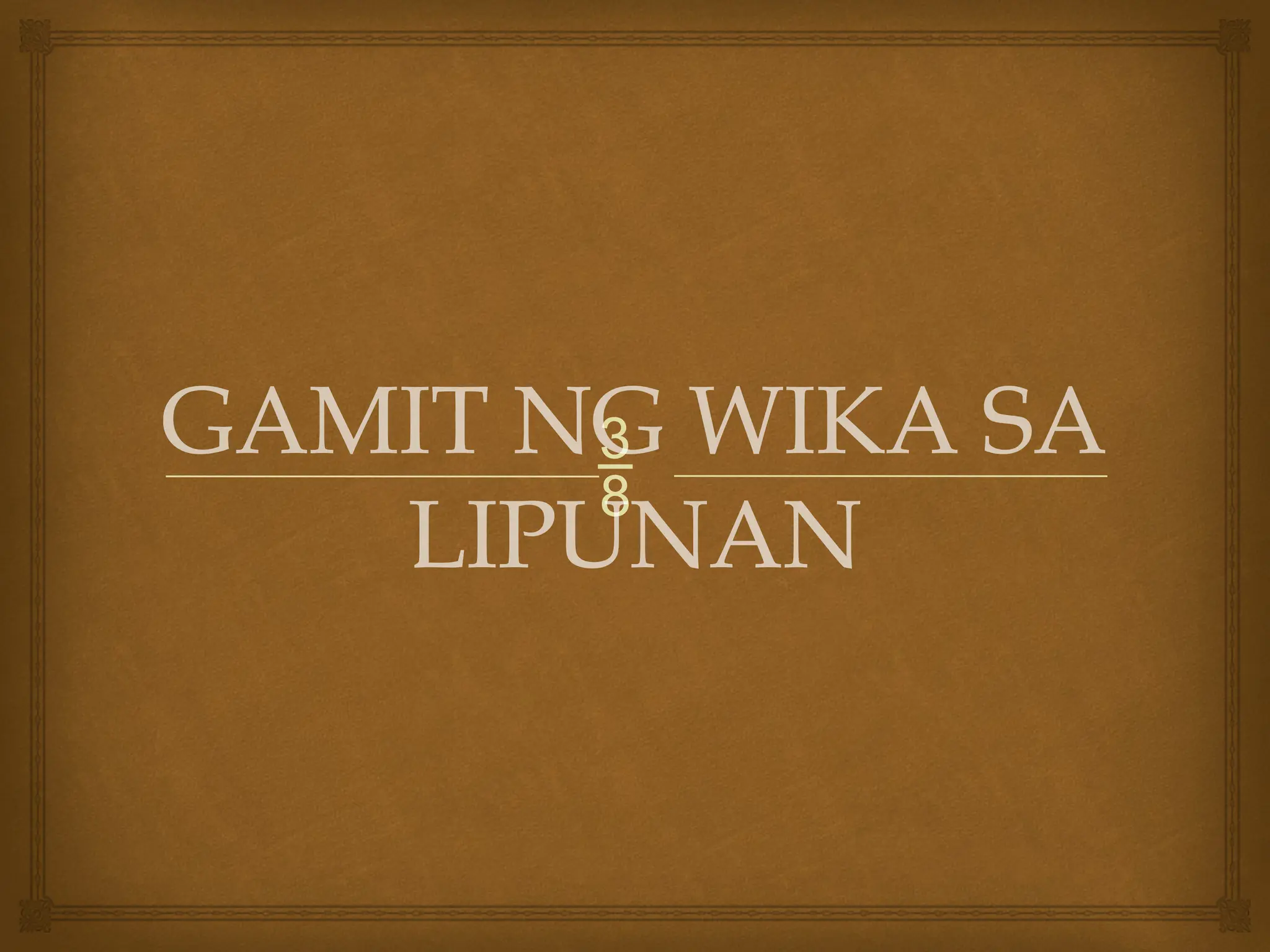 GAMIT NG WIKA SA LIPUNAN-Ikalimang Linggo.pptx