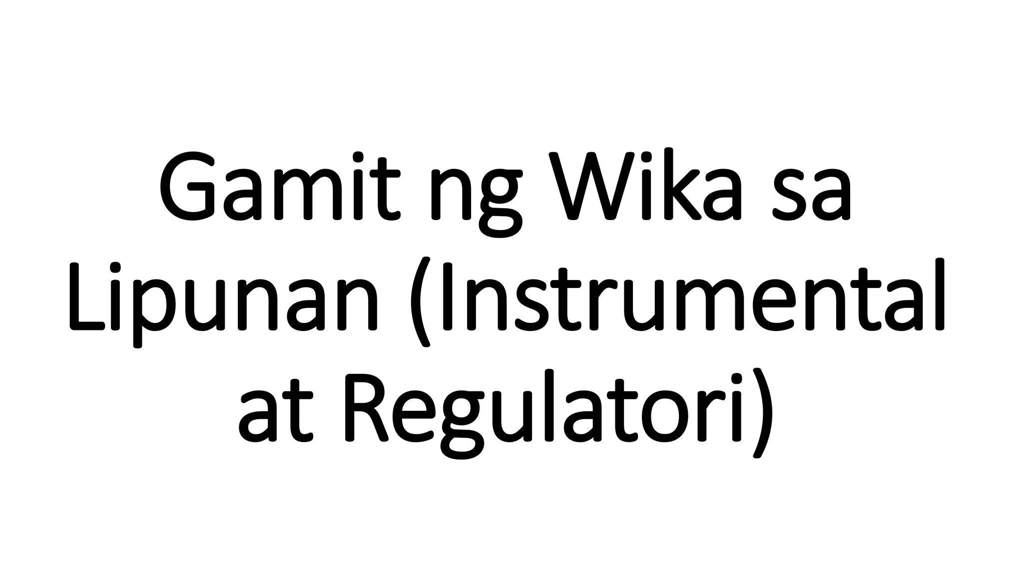 Gamit ng Wika sa Lipunan (Instrumental at week 2.pptx