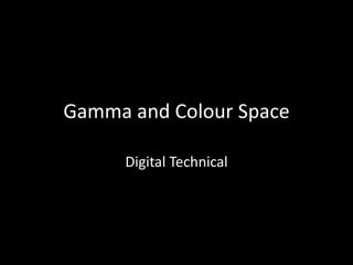 Gamma and Colour Space | PPTX